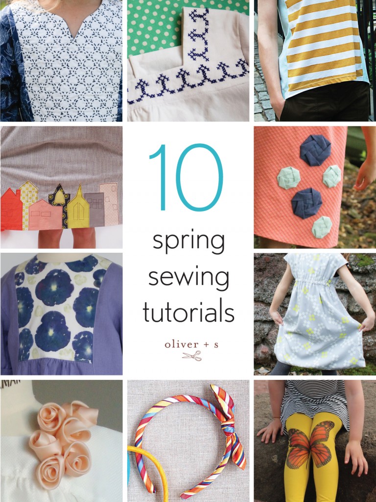 Ten Spring Sewing Tutorials Blog Oliver S