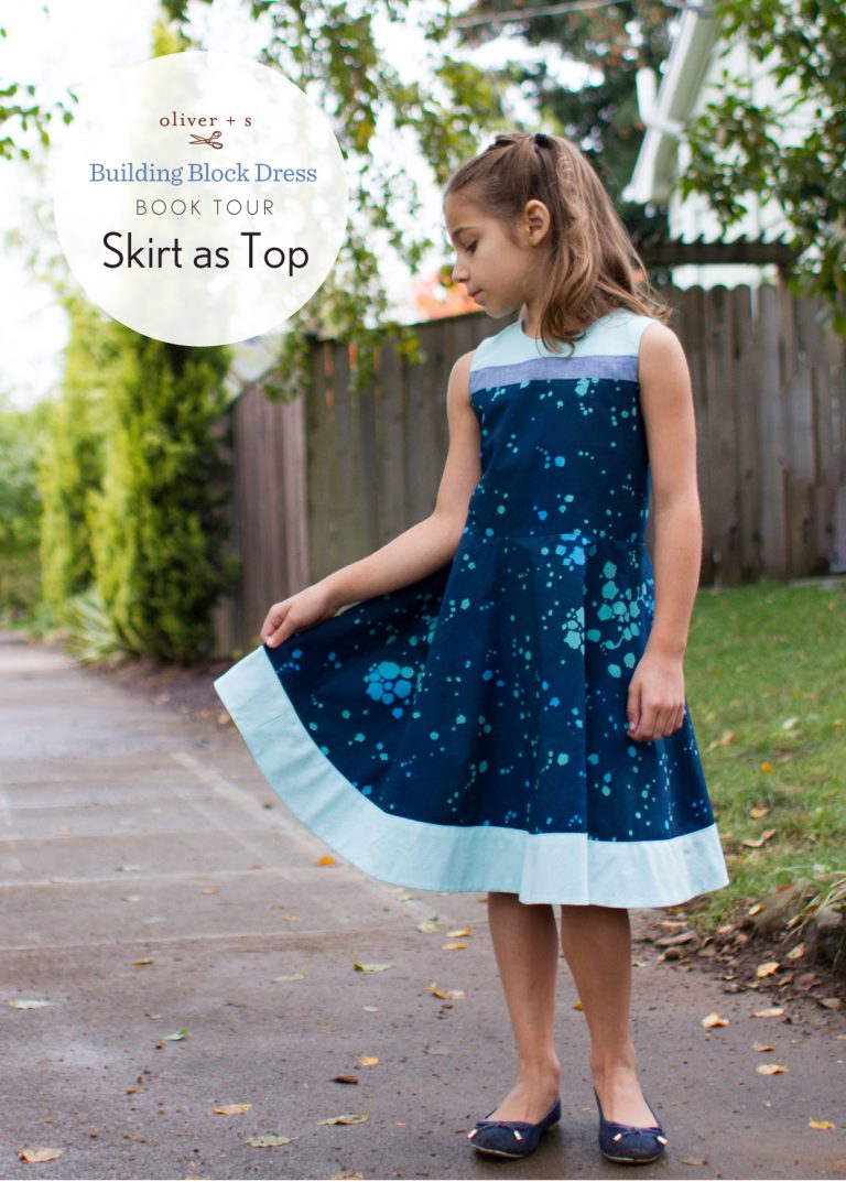 Building Block Dress Book Tour: Skirt as Top | Blog | Oliver + S